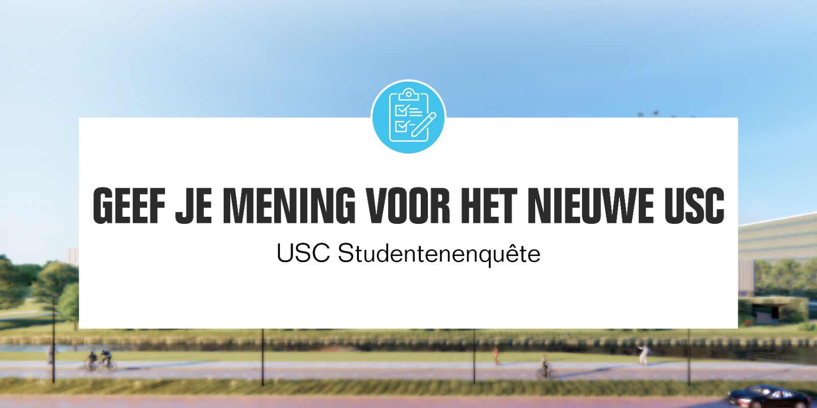 Geef je mening voor het nieuwe USC | Studentenenquête – USC Leiden